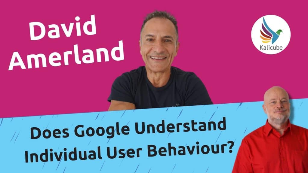 Does Google Understand Individual User Behaviour? - Kalicube Knowledge ...