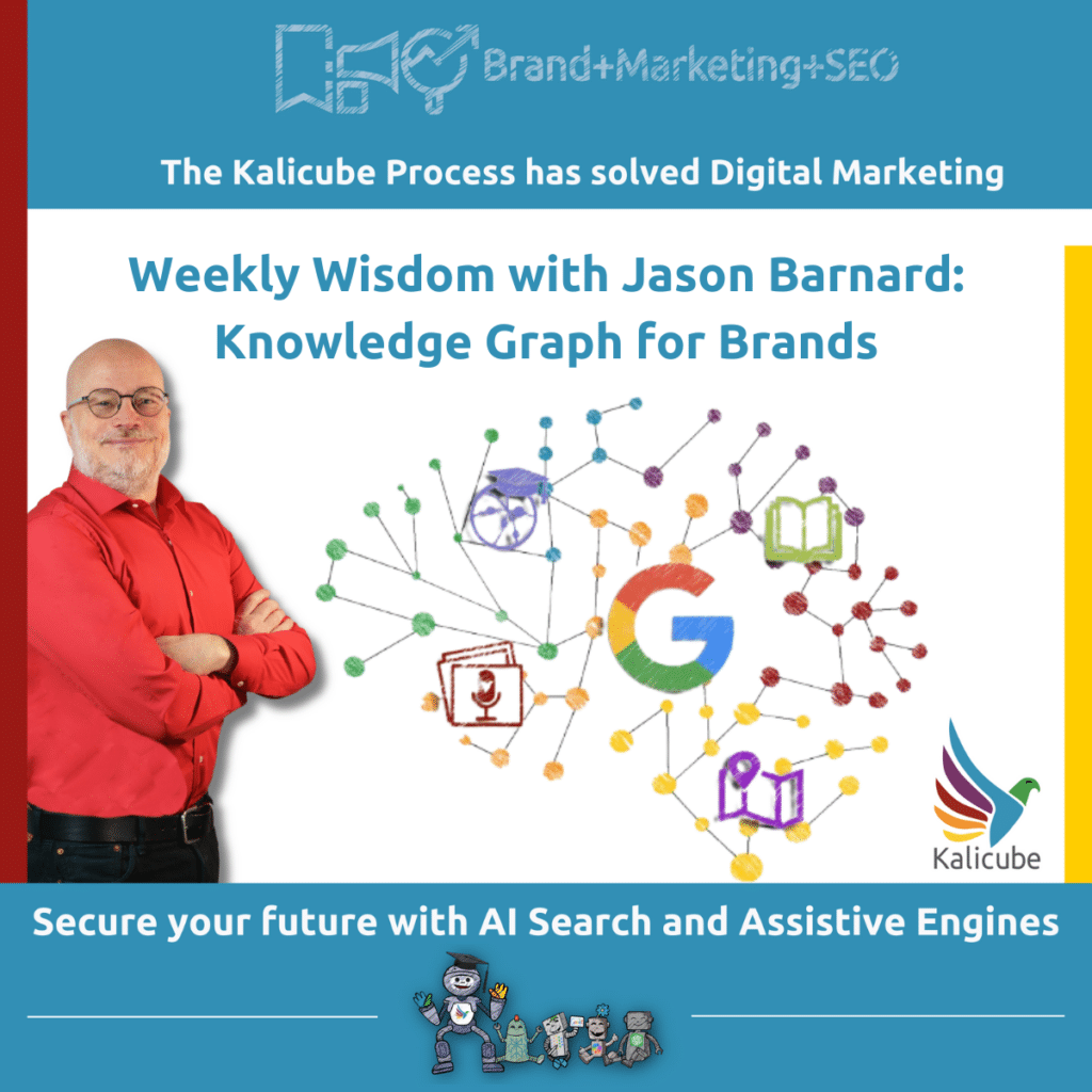 Weekly Wisdom with Jason Barnard: Knowledge Graph for Brands ...